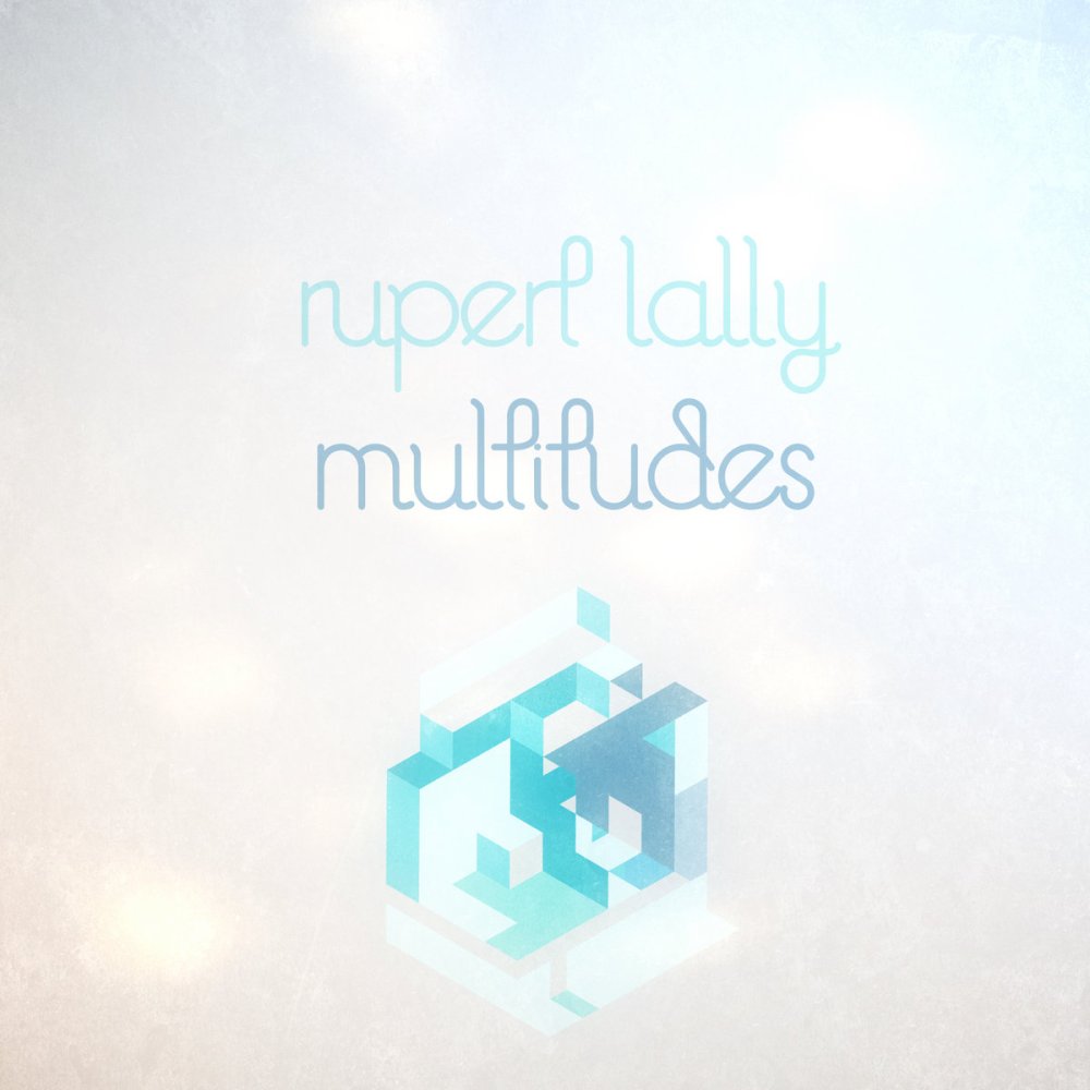 Rupert Lally : Multitudes – Complex Distractions